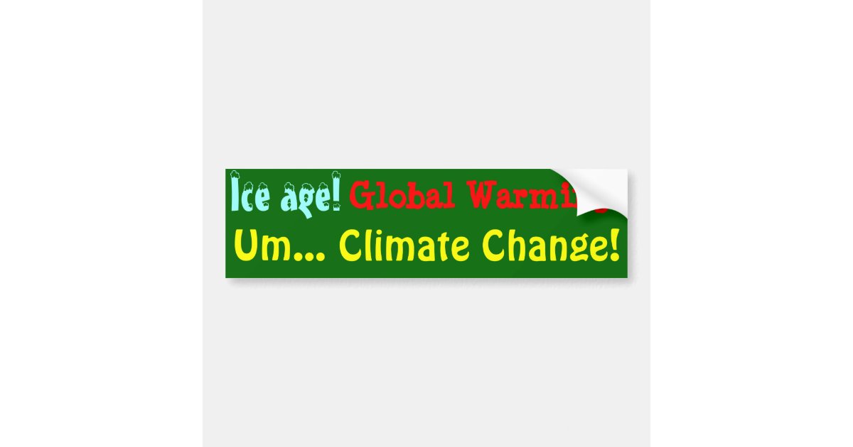 Climate Change! Bumper Sticker | Zazzle