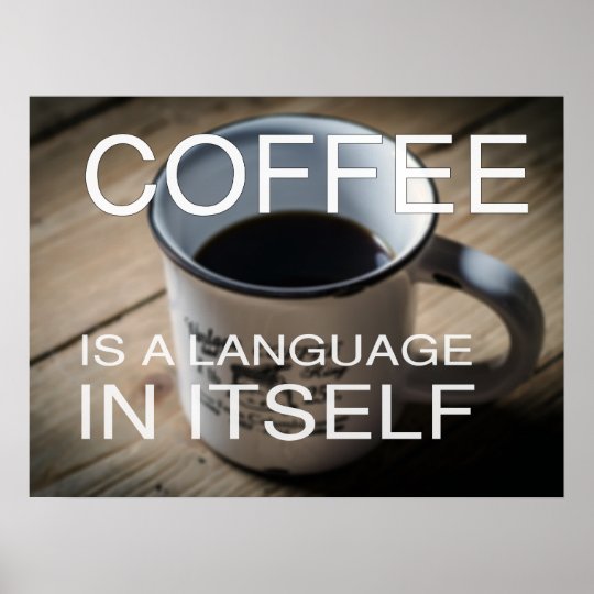 Coffee is a Language in Itself - Cafe Poster | Zazzle.co.uk