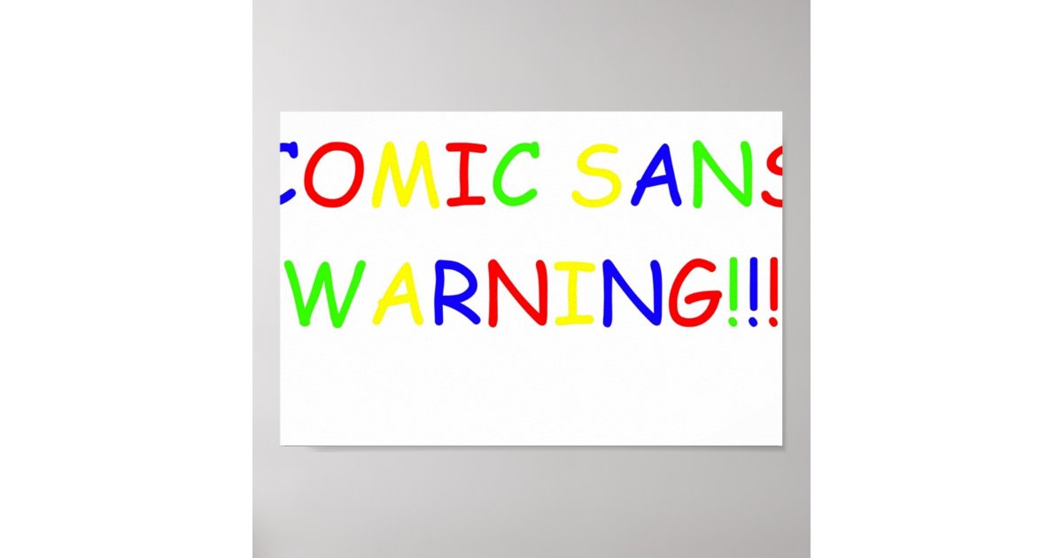 COMIC SANS WARNING POSTER | Zazzle