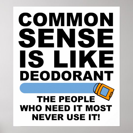 Common Sense Deodorant Funny Poster | Zazzle.co.uk