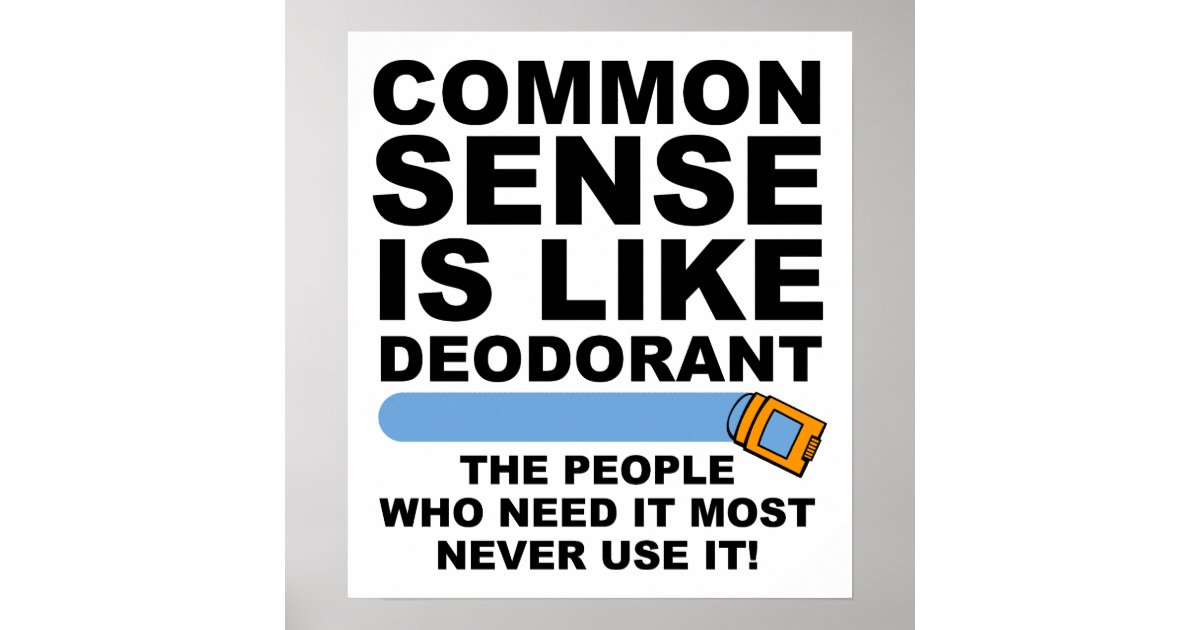 Common Sense Deodorant Funny Poster | Zazzle