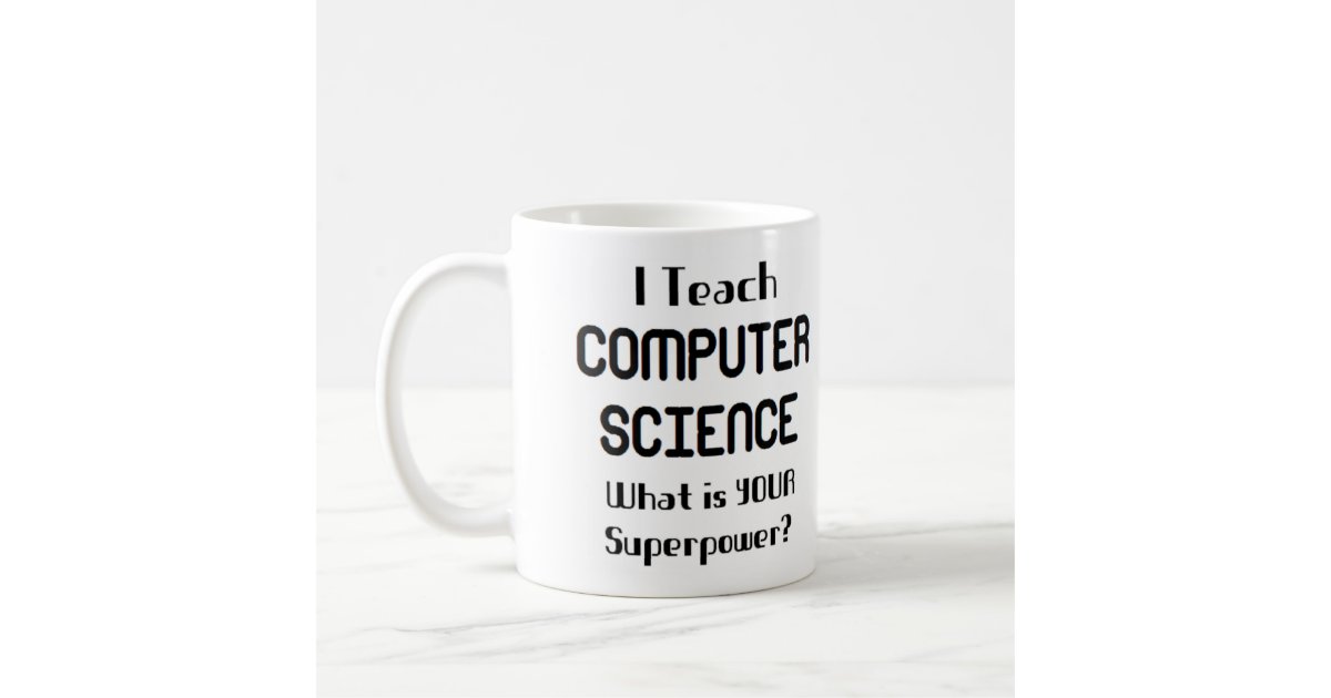 computer science teach coffee mug | Zazzle