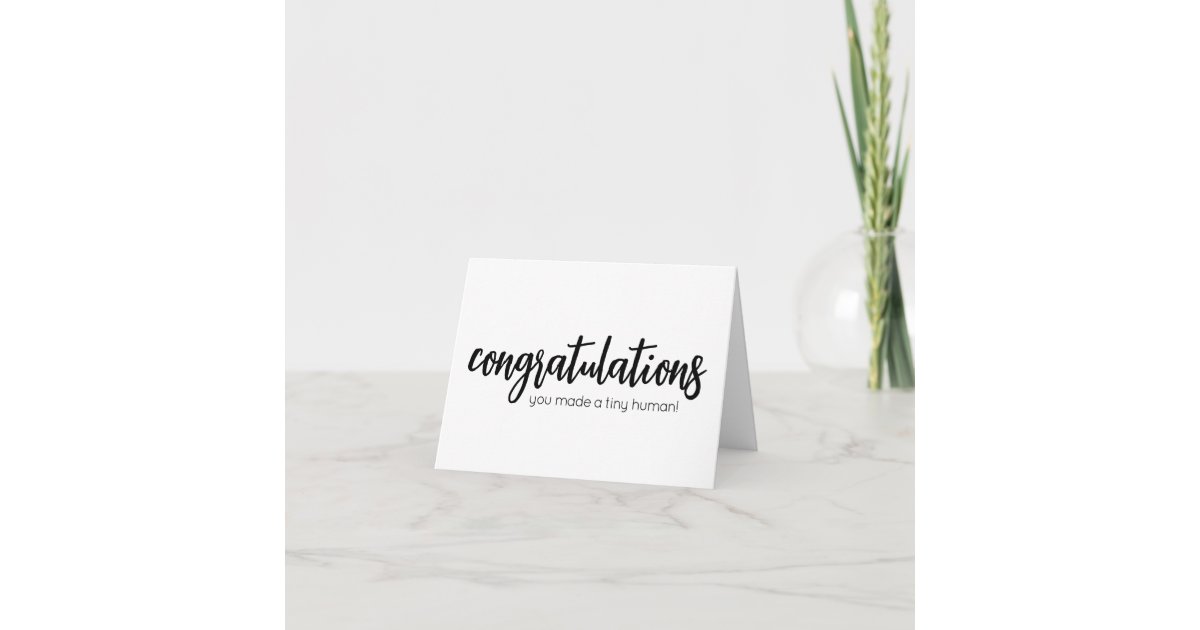 Congratulations You Made a Tiny Human Baby Card | Zazzle