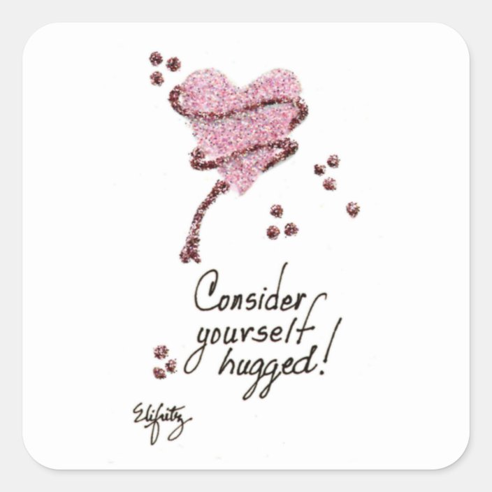 Consider Yourself Hugged Square Sticker | Zazzle.co.uk