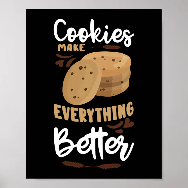 Cookies Make Everything Better Baker Cookie Poster | Zazzle