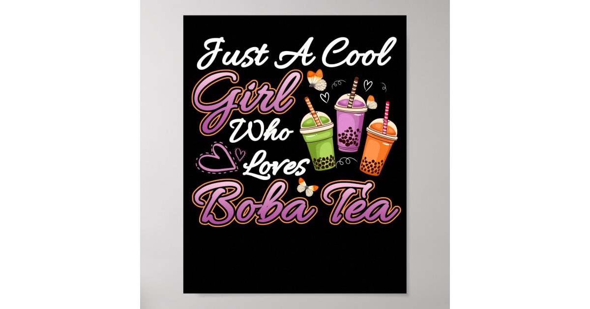 Cool Girl Who Loves Boba Tea Boba Drink Bubble Tea Poster | Zazzle
