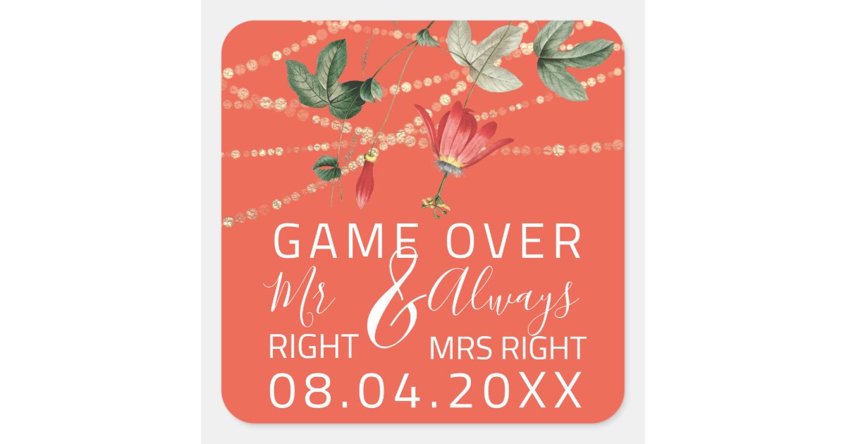Coral Wedding Mr Right Always Mrs Right Game Over Square Sticker | Zazzle