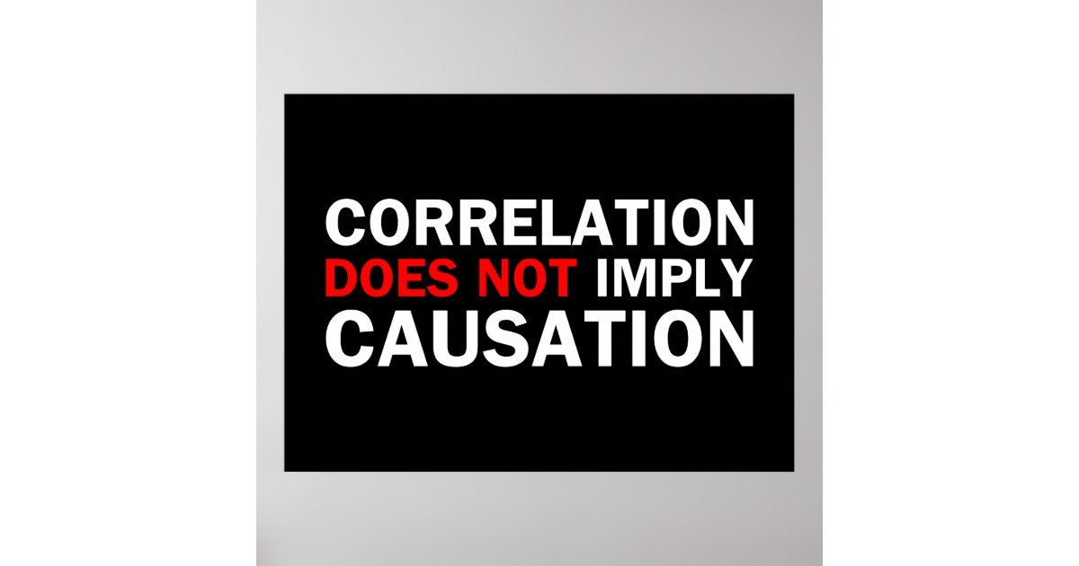 Correlation Does Not Imply Causation Poster | Zazzle
