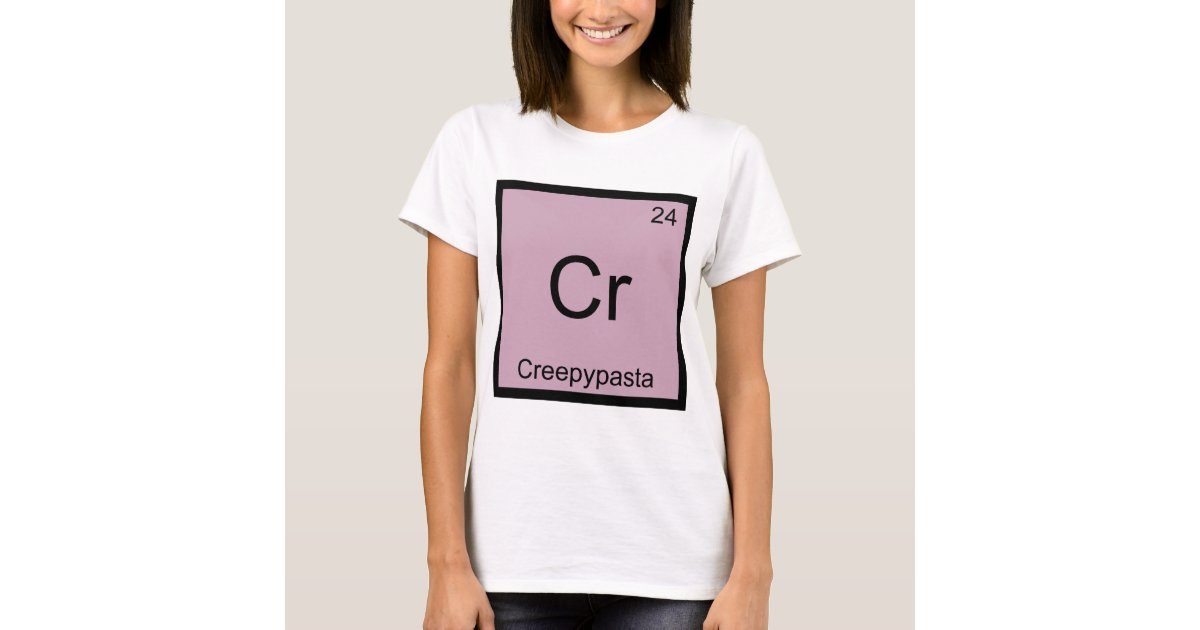 Cr - Creepypasta Chemistry Element Symbol Meme Tee | Zazzle