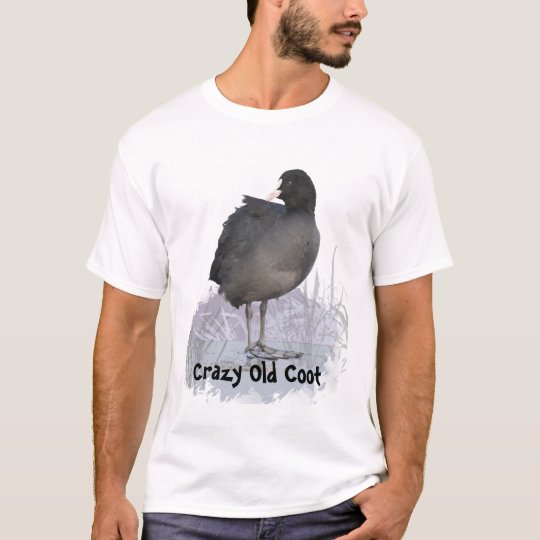 "Crazy Old Coot" Fun Quote with Coot Bird Art T-Shirt | Zazzle.co.uk