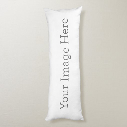Create Your Own Body Pillow | Zazzle Create Your Own Body Pillow | Zazzle