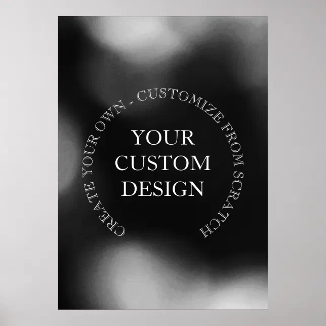 Create Your Own Custom Design/Logo Poster | Zazzle