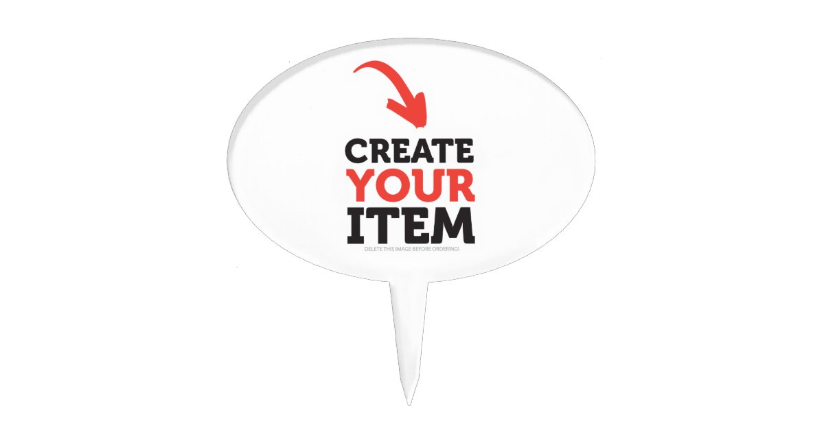 CREATE-YOUR-OWN DIY Custom upload your design Cake Toppers | Zazzle