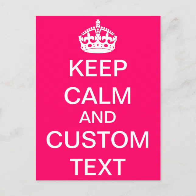 Create Your Own Keep Calm and Carry On Custom Pink Postcard | Zazzle