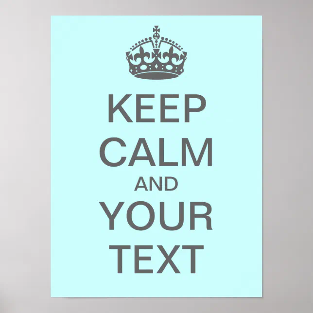 Create Your Own "Keep Calm" Poster (med grey) | Zazzle