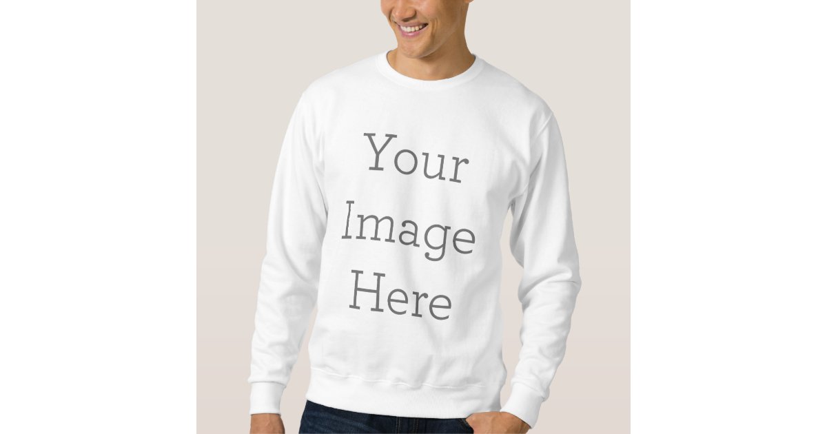 Create Your Own Sweatshirt Zazzle co uk Create Your Own Sweatshirt Zazzle co uk