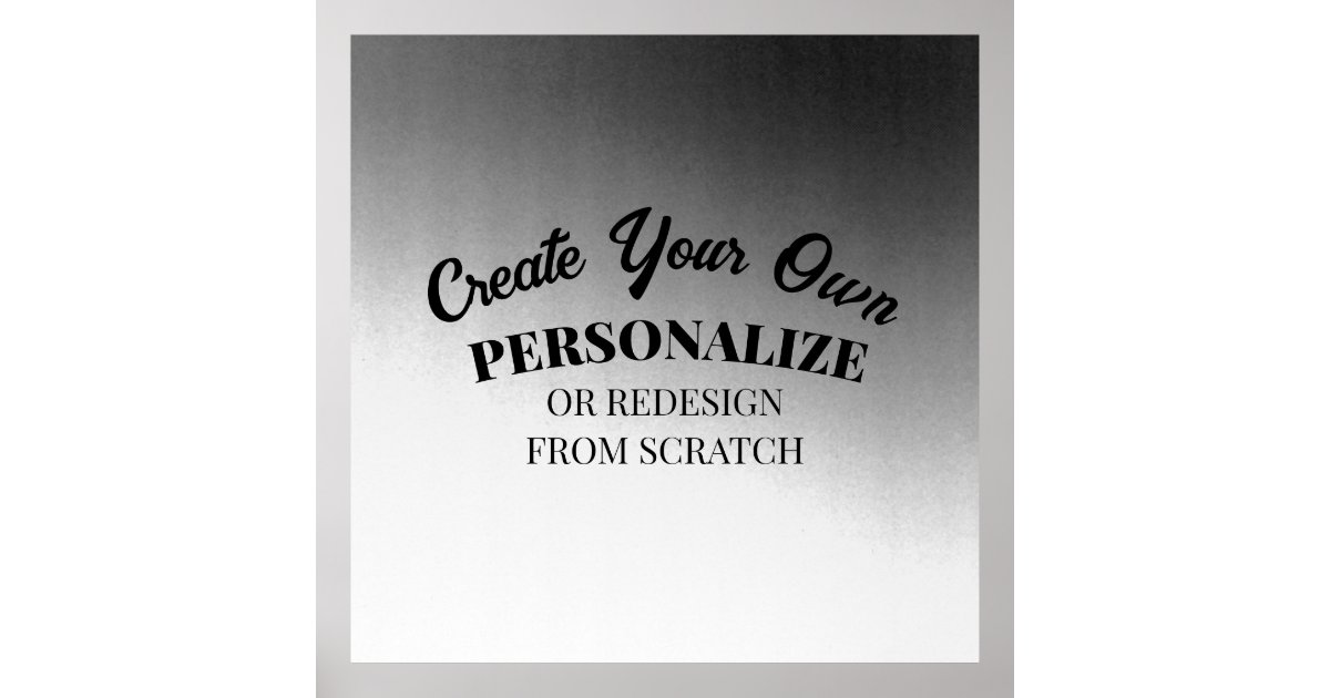 Create Your Very Own Custom Poster | Zazzle