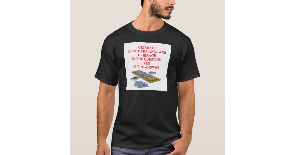 CRIBBAGE joke T-Shirt | Zazzle