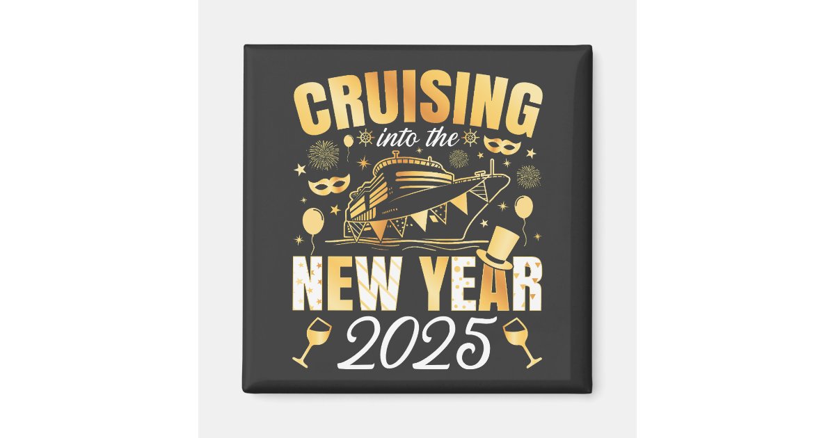 Cruising Into the New Year Cruise 2025 Square Magnet | Zazzle