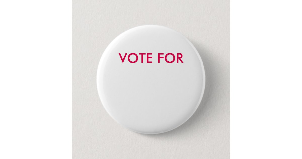 Customisable "Vote For" Button | Zazzle
