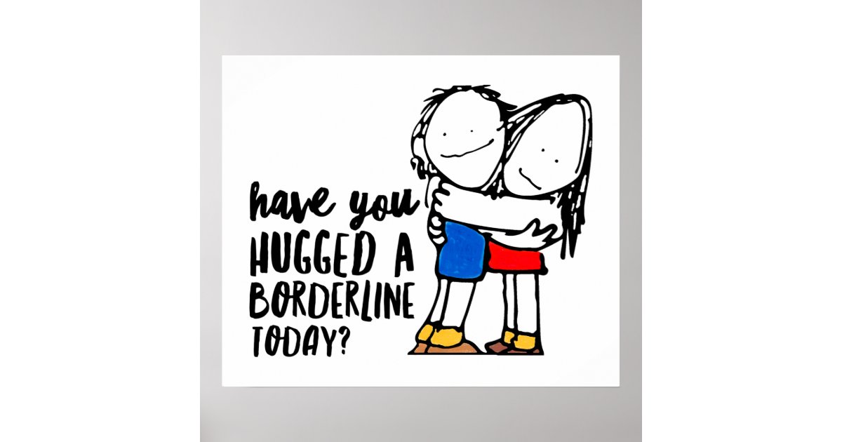 Cute BPD Awareness | Hug a Borderline | DBT Gift Poster | Zazzle