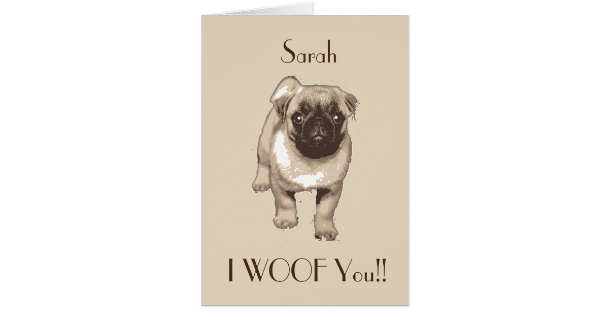 Cute customisable 'I woof you' pug dog card | Zazzle