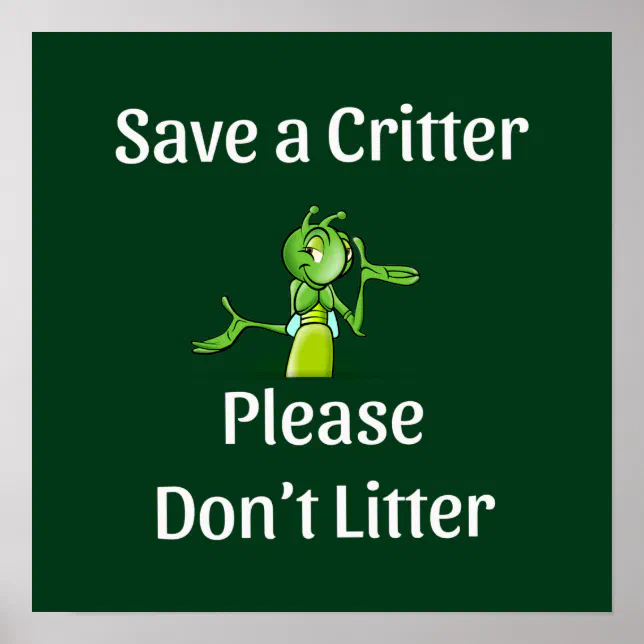 Cute Don't Litter - Save Critter, Environment Poster | Zazzle
