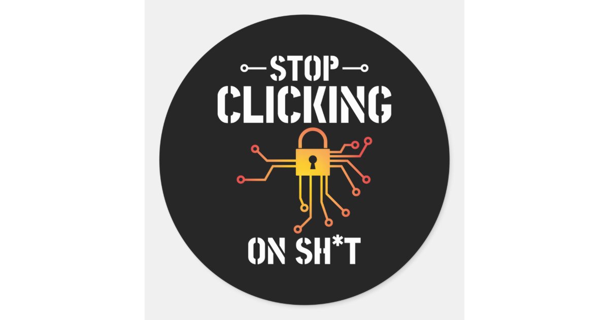 Cyber Security Stop Clicking Computer Programmer Classic Round Sticker | Zazzle