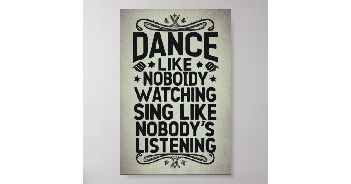 Dance Like Nobody's Watching Poster | Zazzle