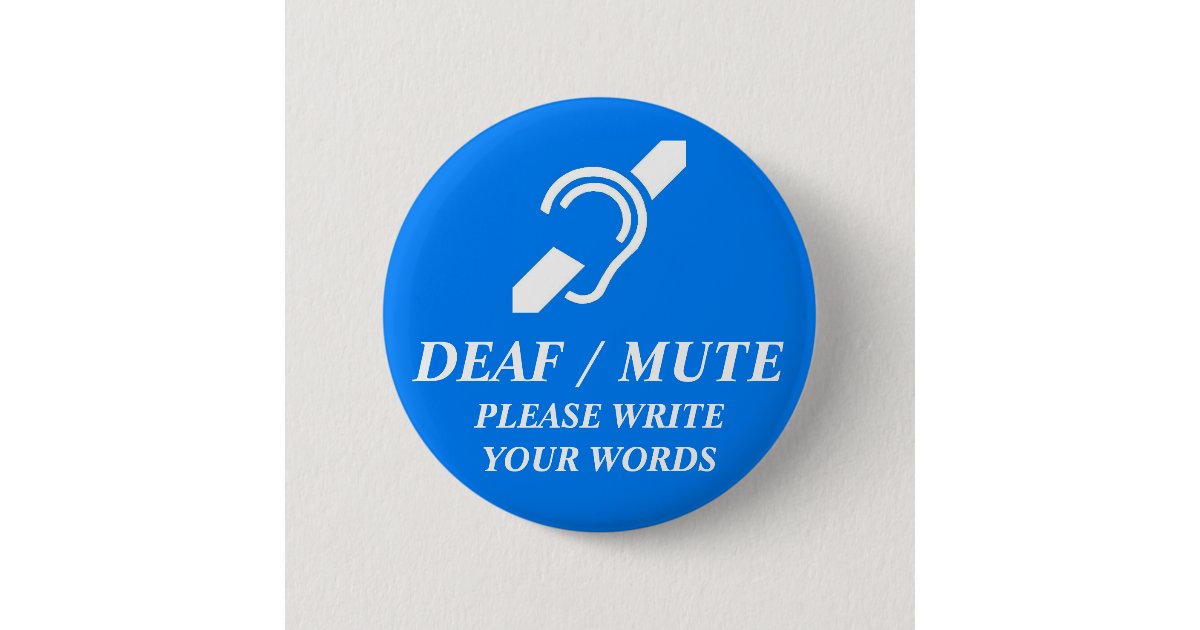 DEAF / MUTE 6 CM ROUND BADGE | Zazzle