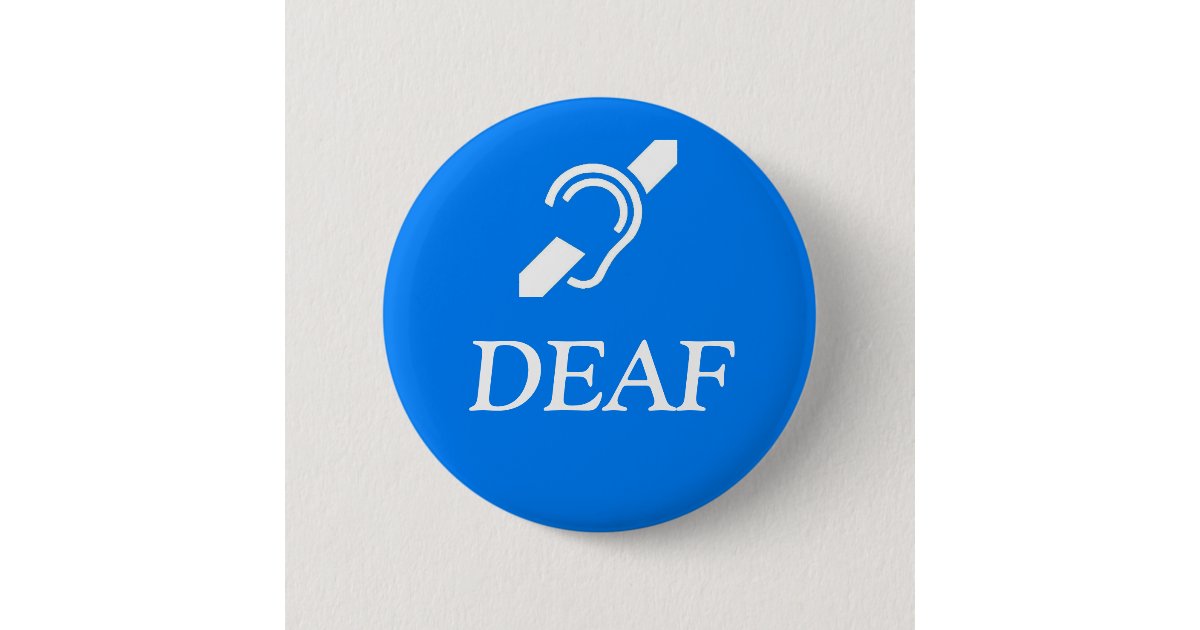 Deaf Symbol over the word DEAF. 6 Cm Round Badge | Zazzle