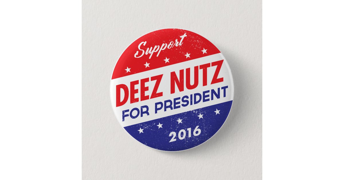 Deez Nuts for President 6 Cm Round Badge | Zazzle