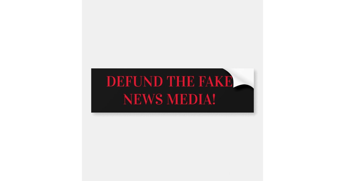 DEFUND THE FAKE NEWS MEDIA BUMPER STICKER | Zazzle