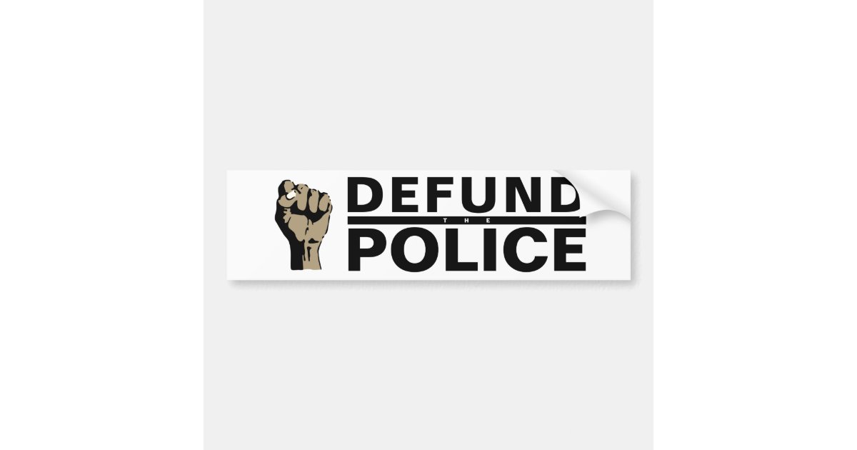 DEFUND THE POLICE BUMPER STICKER | Zazzle