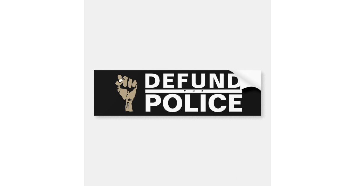 DEFUND THE POLICE BUMPER STICKER | Zazzle