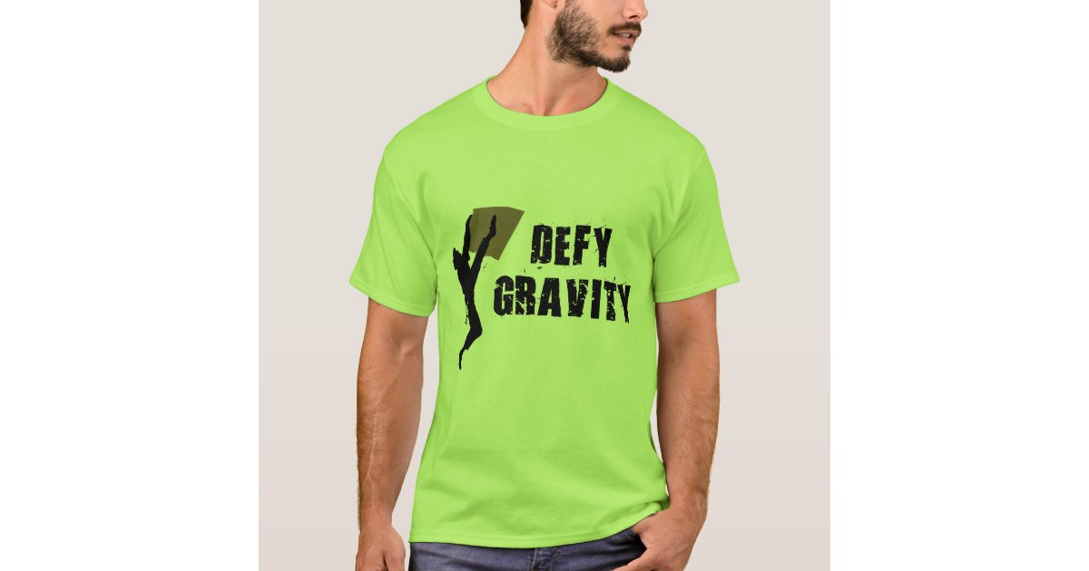 Defy Gravity t-shirt | Zazzle