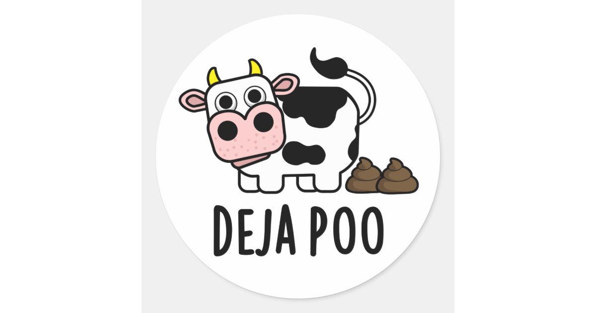 Deja Poo Funny Cow Poop Pun Classic Round Sticker | Zazzle