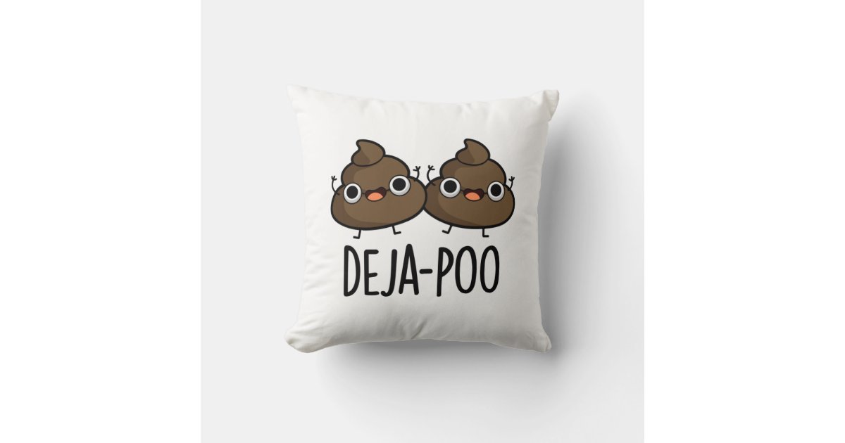 Deja Poo Funny Double Poop Pun Cushion | Zazzle