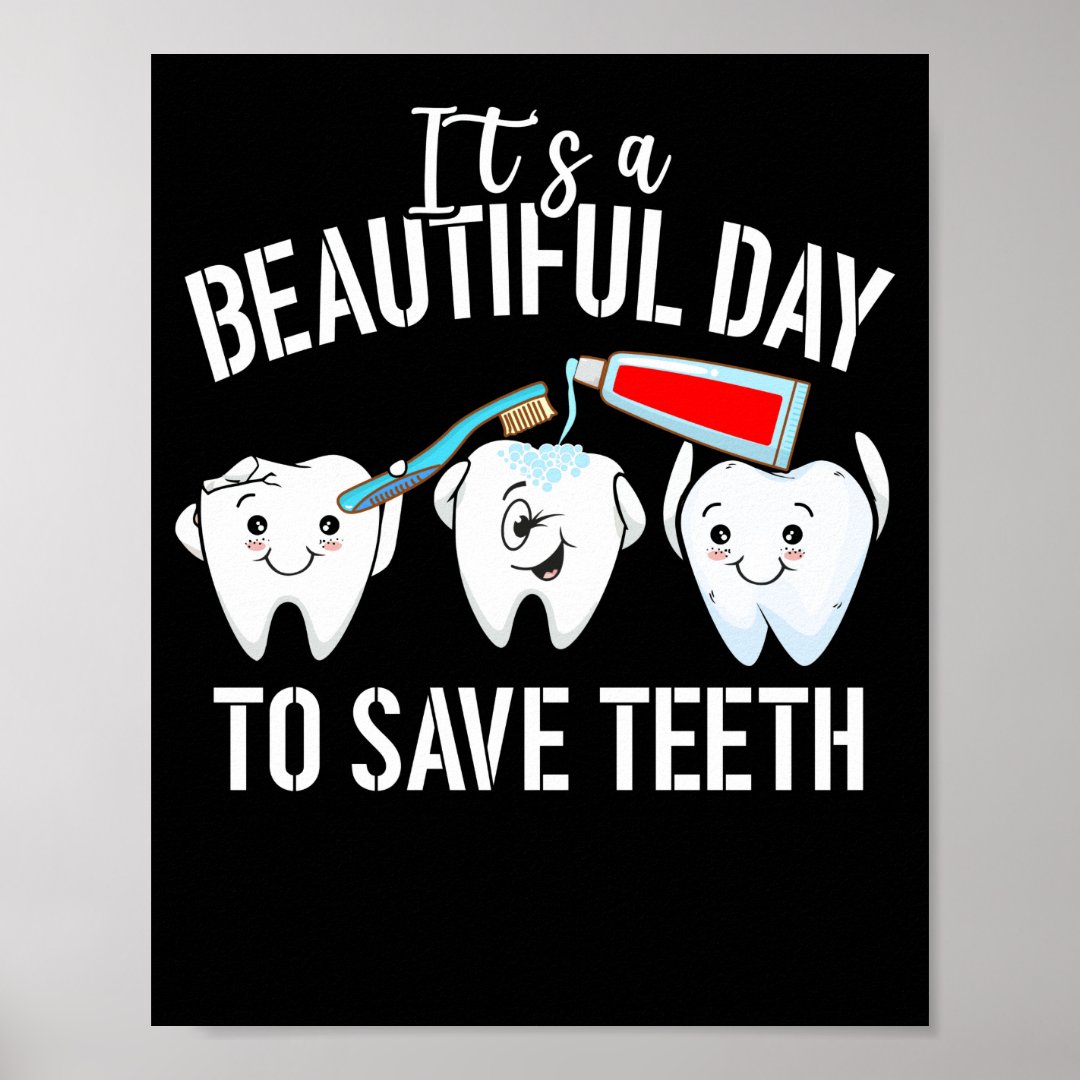 Dentist It's a Beautiful Day to Save Teeth Dental Poster | Zazzle