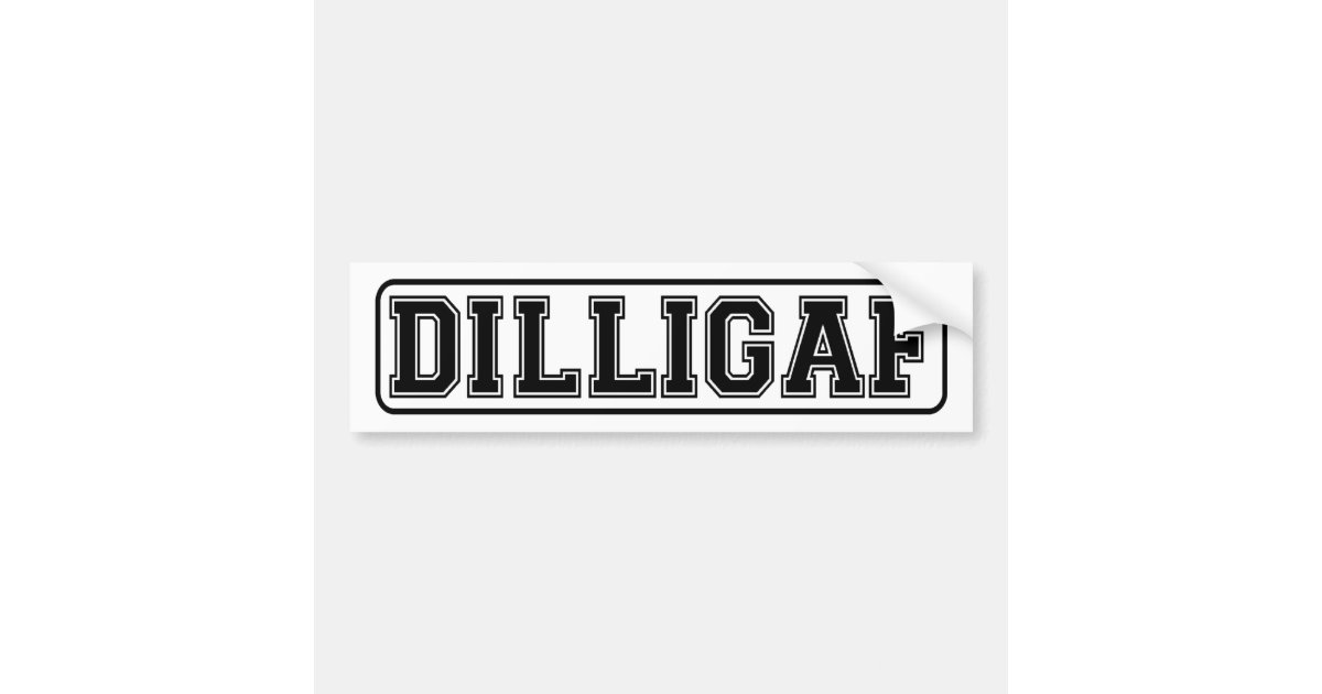 DILLIGAF. Funny car sticker for the cynical. | Zazzle