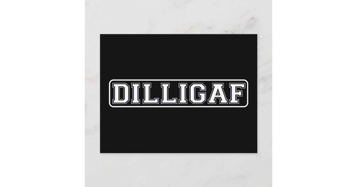DILLIGAF – Funny, Rude “Do I look like I Give A .” Postcard | Zazzle