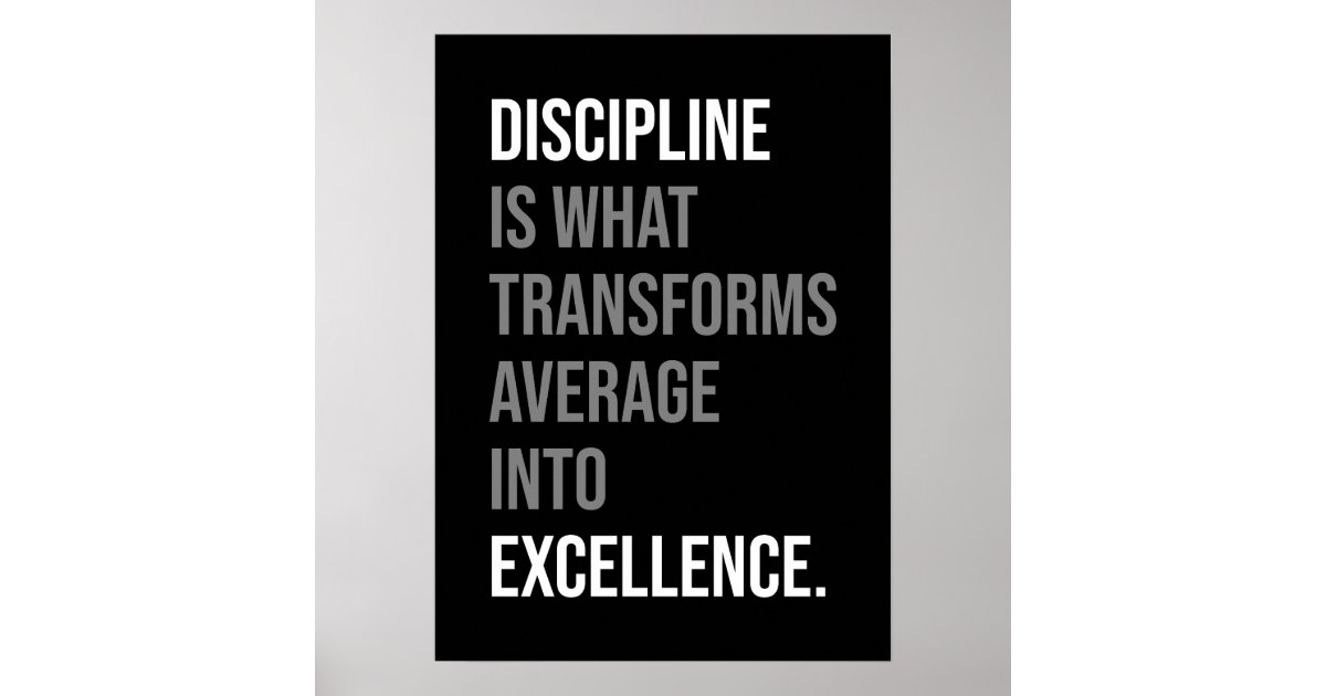 Discipline Transforms Average To Excellence Poster | Zazzle