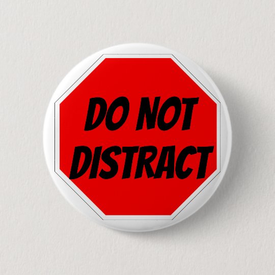 DO NOT DISTRACT Button | Zazzle.co.uk