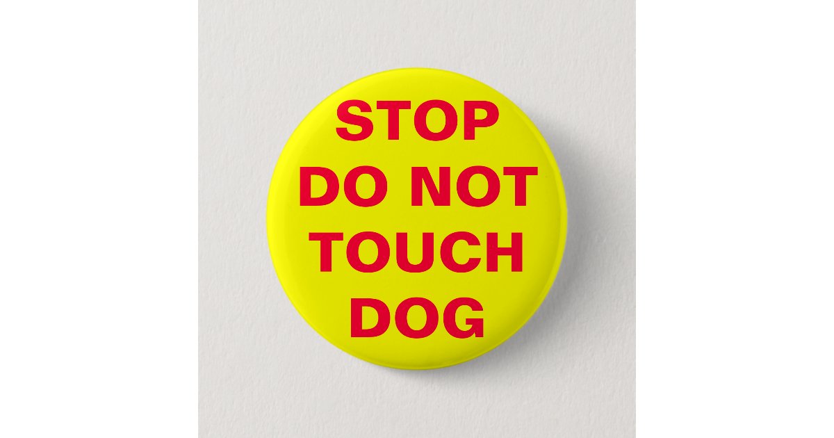 DO NOT TOUCH DOG 6 CM ROUND BADGE | Zazzle