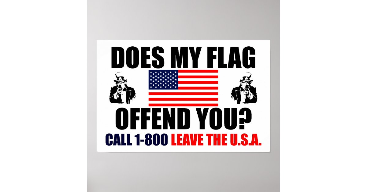 Does My Flag Offend You? Poster | Zazzle