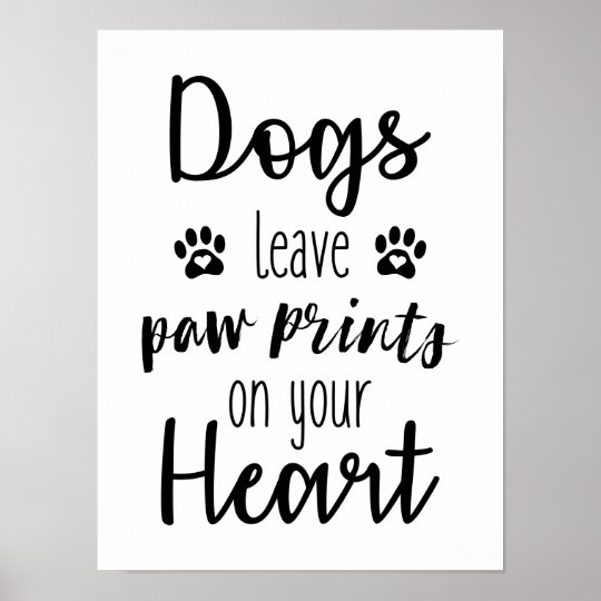 Dogs Leave Paw Prints On Your Heart Poster | Zazzle.co.uk