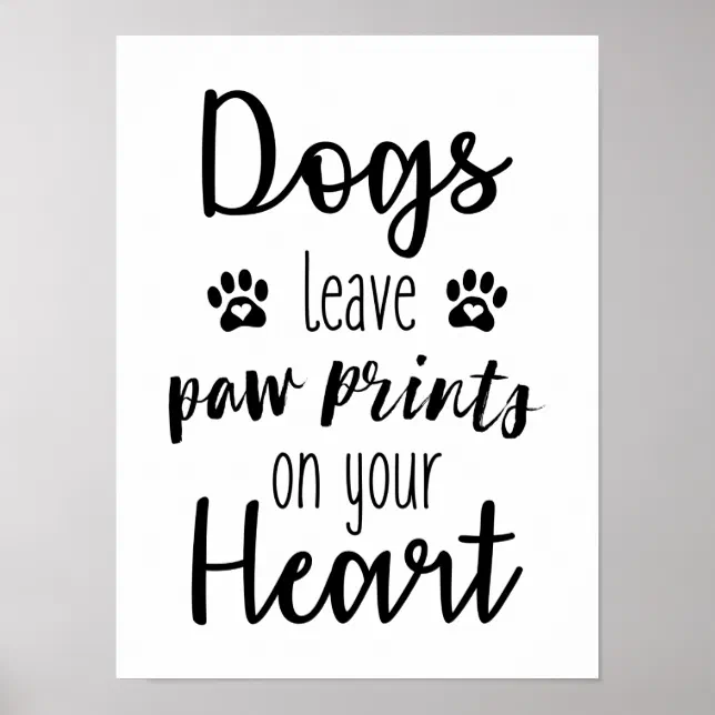 Dogs Leave Paw Prints On Your Heart Poster | Zazzle