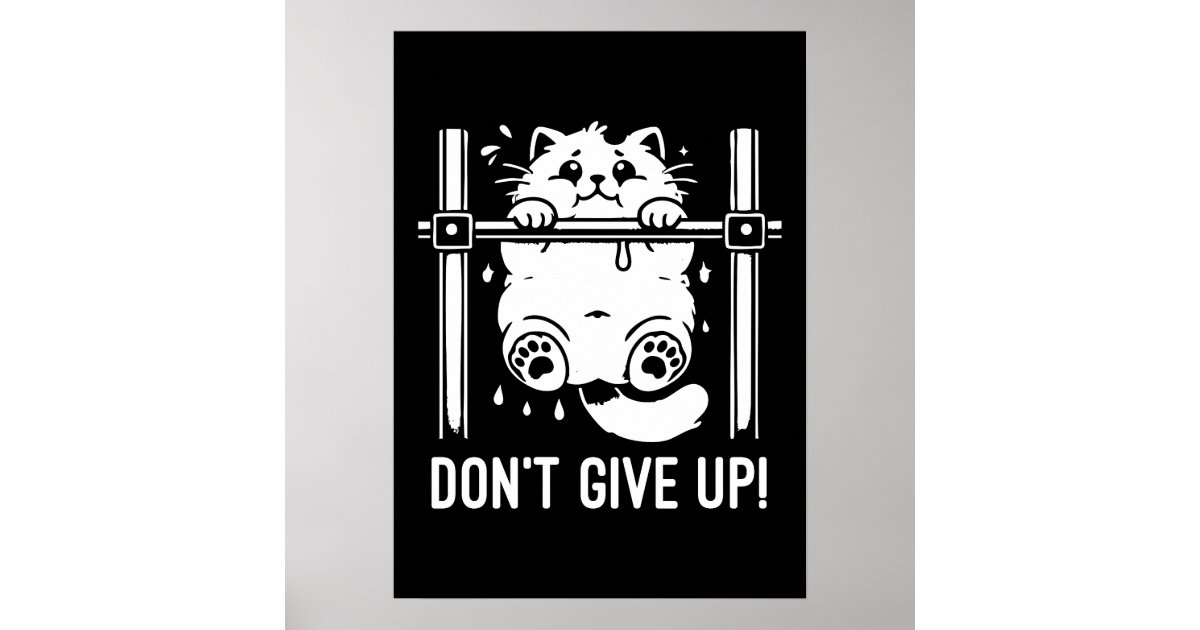 Don’t Give Up - Funny Gym Cat Motivational Humour Poster | Zazzle