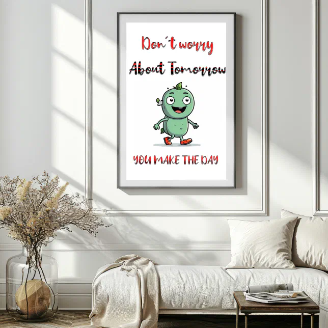 Don´t Worry About Tomorrow Motivational Poster | Zazzle