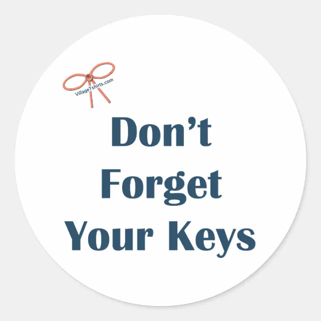 Don't Forget Your Keys Reminders Classic Round Sticker | Zazzle